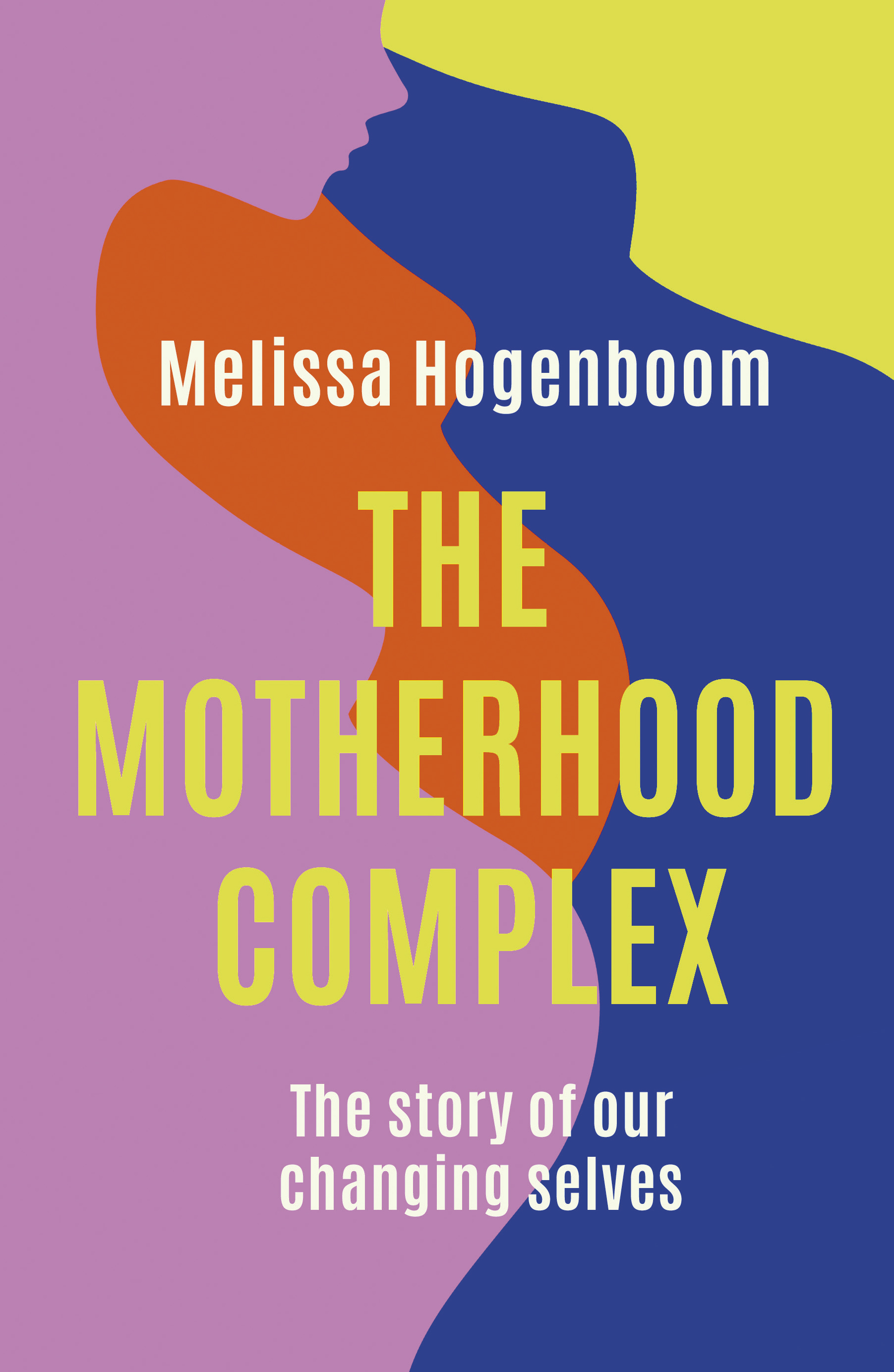 The Motherhood Complex – Melissa Hogenboom